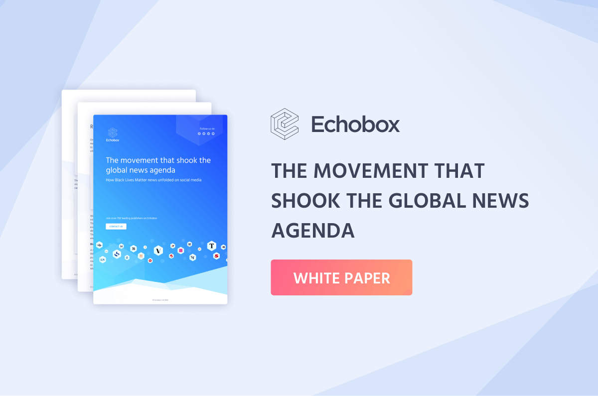 How Black Lives Matter shook the global news agenda - Echobox Resources